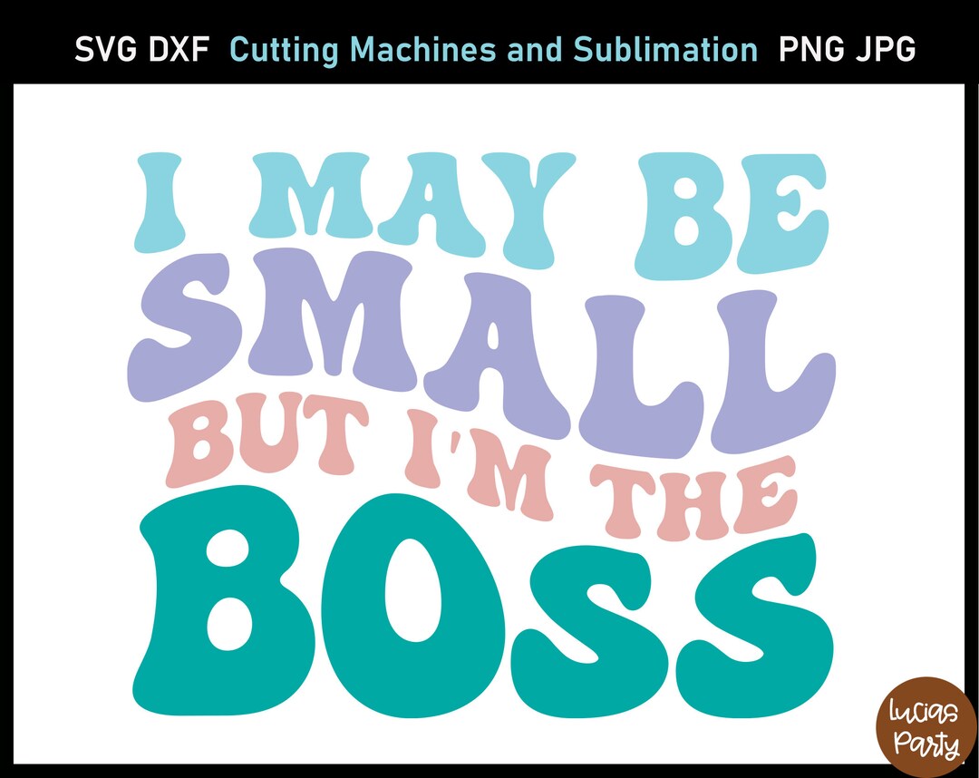 I May Be Small but I'm the Boss SVG, Baby Funny Svg, Baby Sublimation ...