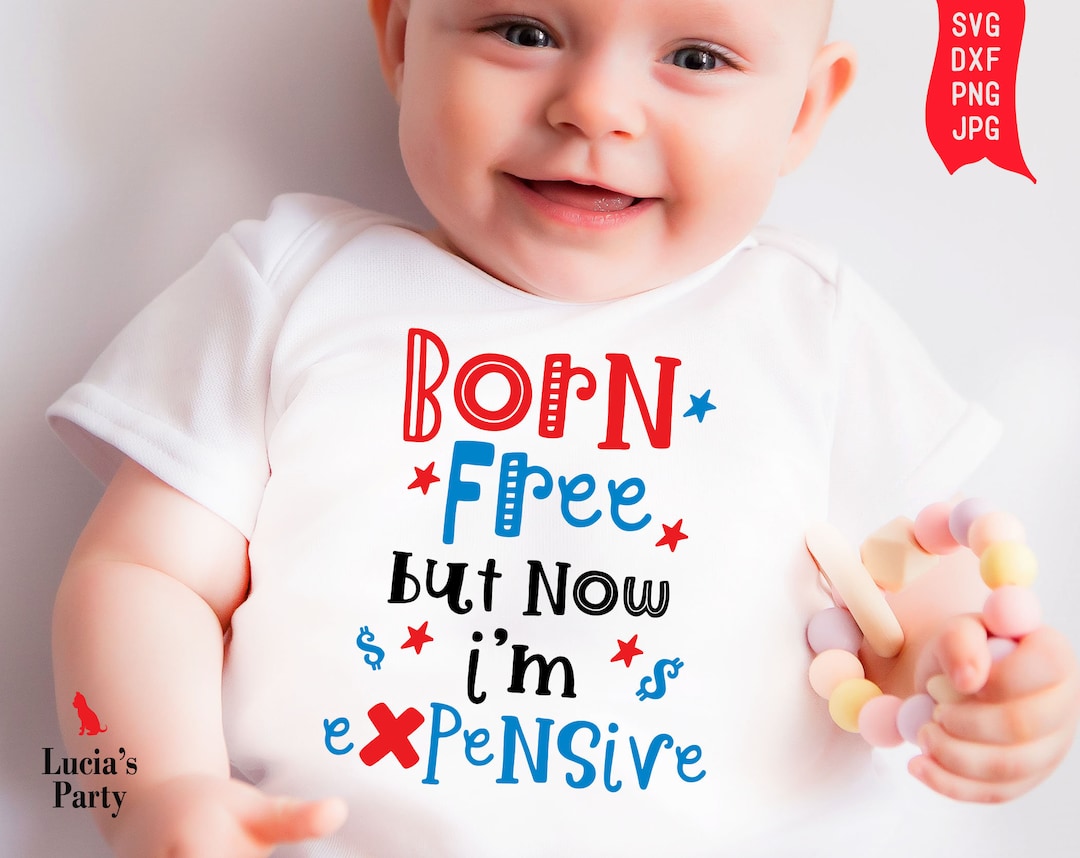 Born Free SVG, Fourth of July Svg Baby, Funny Onesie Svg Baby Svg for ...