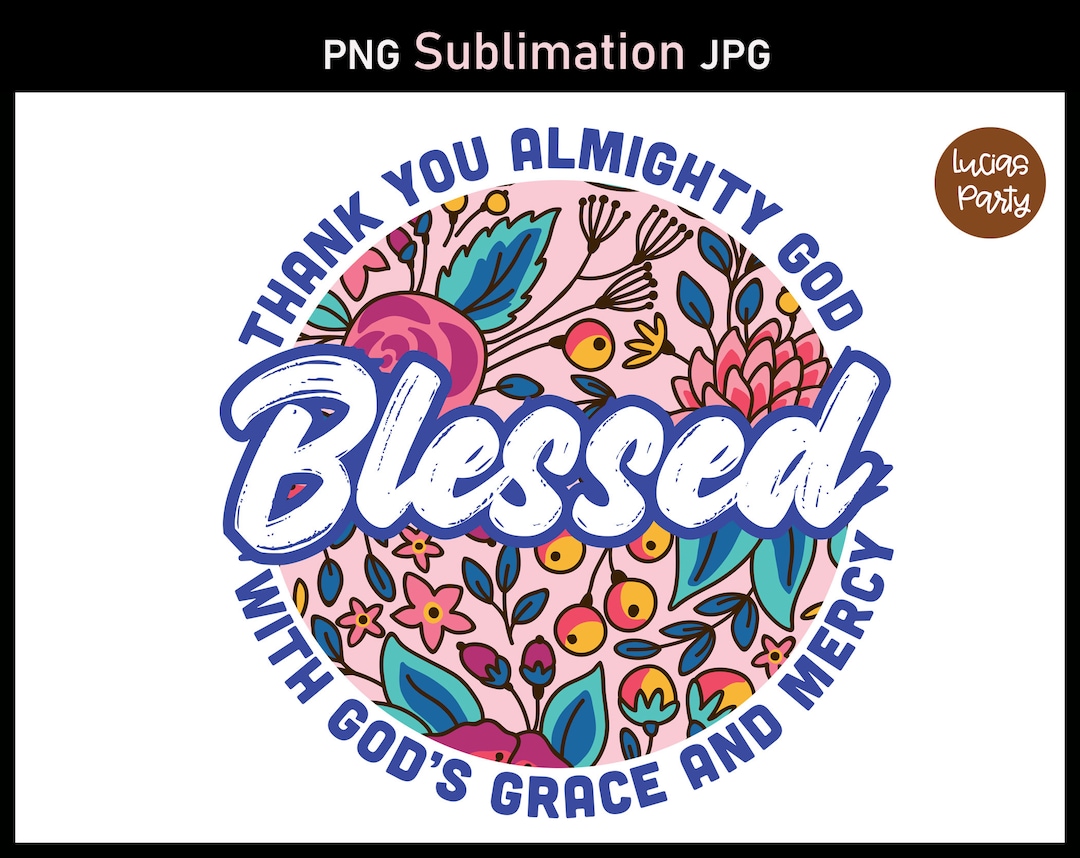 Blessed Sublimation Designs, Gods Grace and Mercy, Christian ...