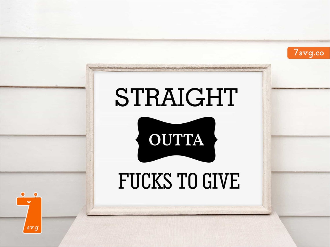 Straight Outta Fucks To Give Svg Silhouette Svg Cutting Etsy