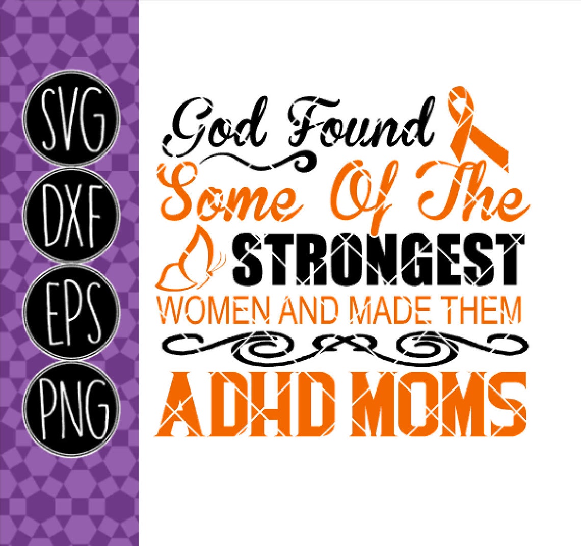 ADHD Moms Strongest Women .svg .png .pdf .eps .dxf | Etsy
