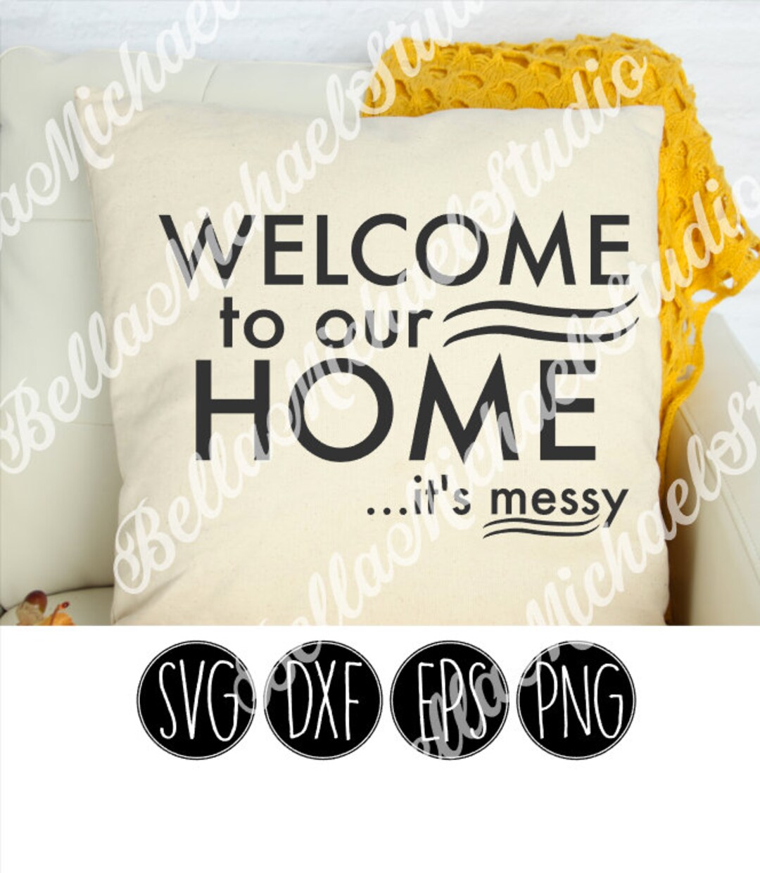 Welcome to Our Home It's MESSY - .svg .png .pdf .eps .dxf - Instant ...