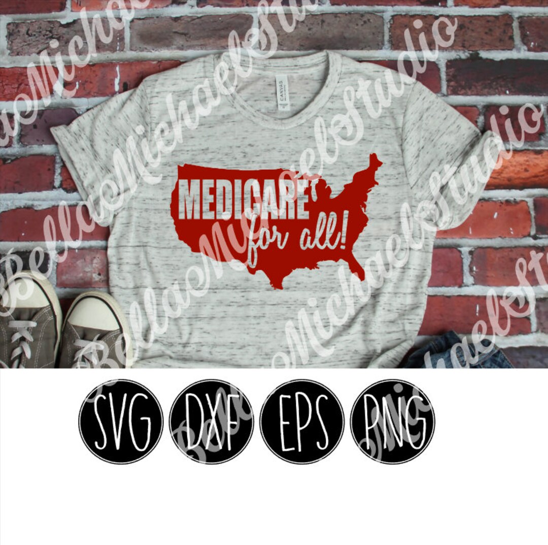 Medicare for All .svg .png .pdf Instant Download Cut File - Etsy