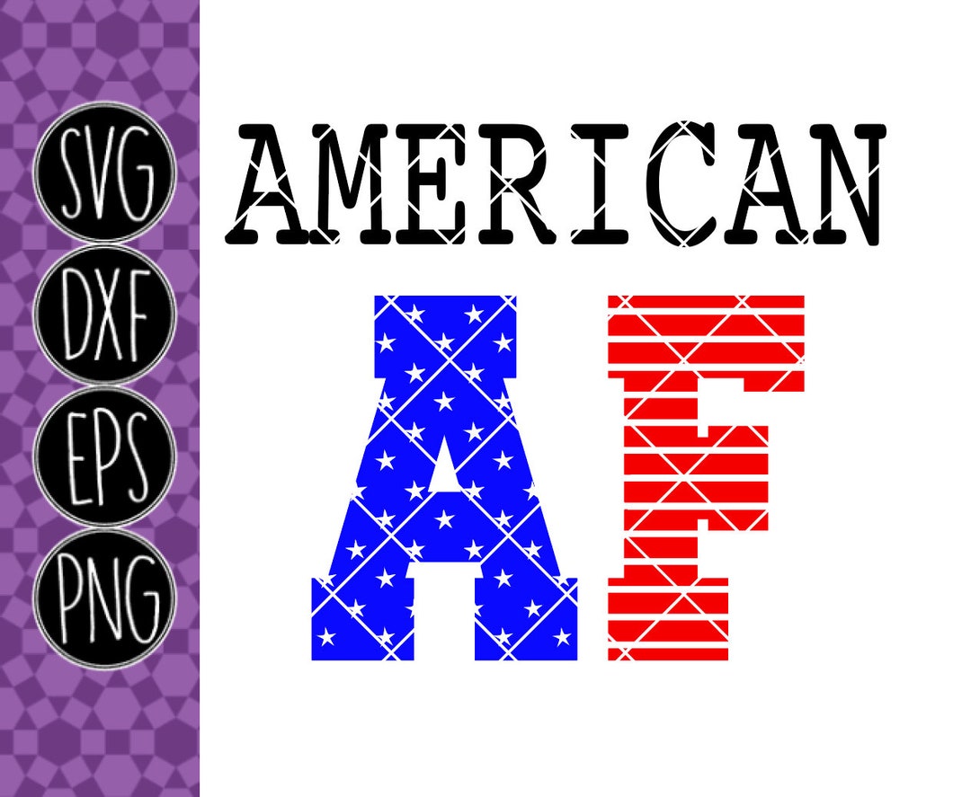 American AF - .svg .png .pdf .eps .dxf - Instant Download - Cut File - Etsy