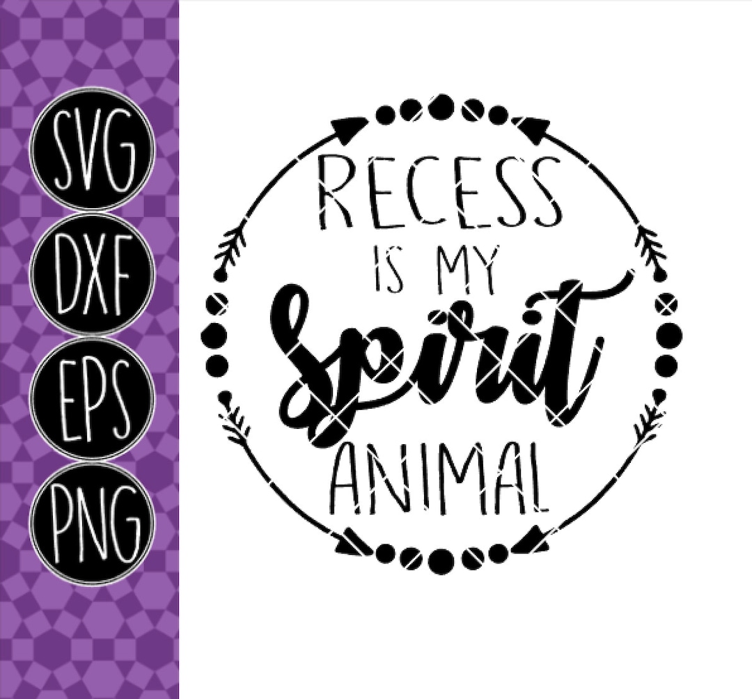 Recess is My Spirit Animal Cut File (svg, Png, Pdf, Eps, Dxf) - Instant ...