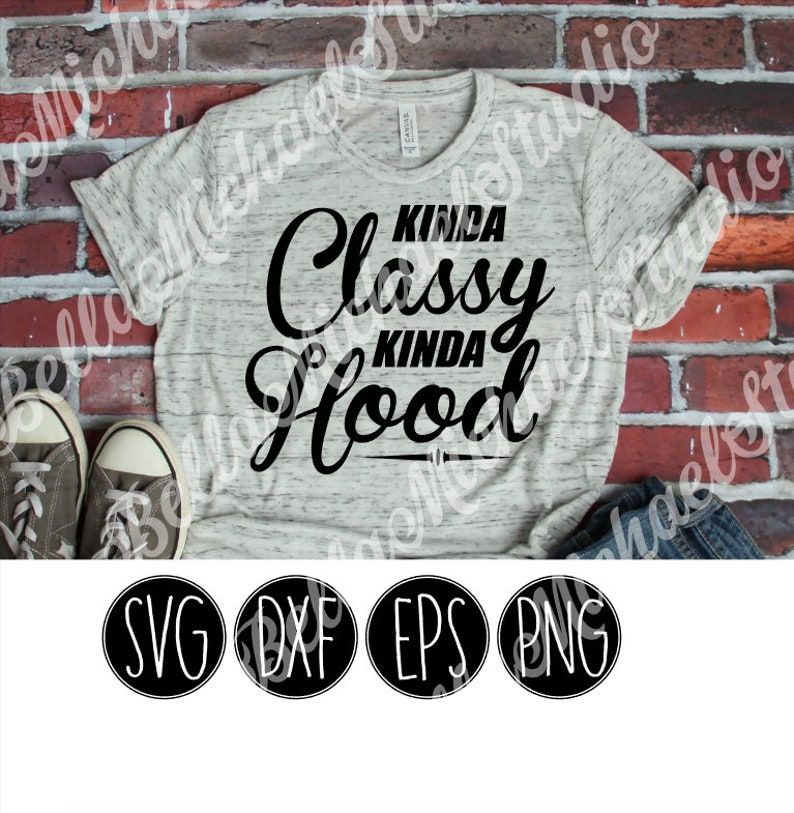 Kinda CLASSY Kinda HOOD .svg .png .pdf .eps .dxf Instant - Etsy