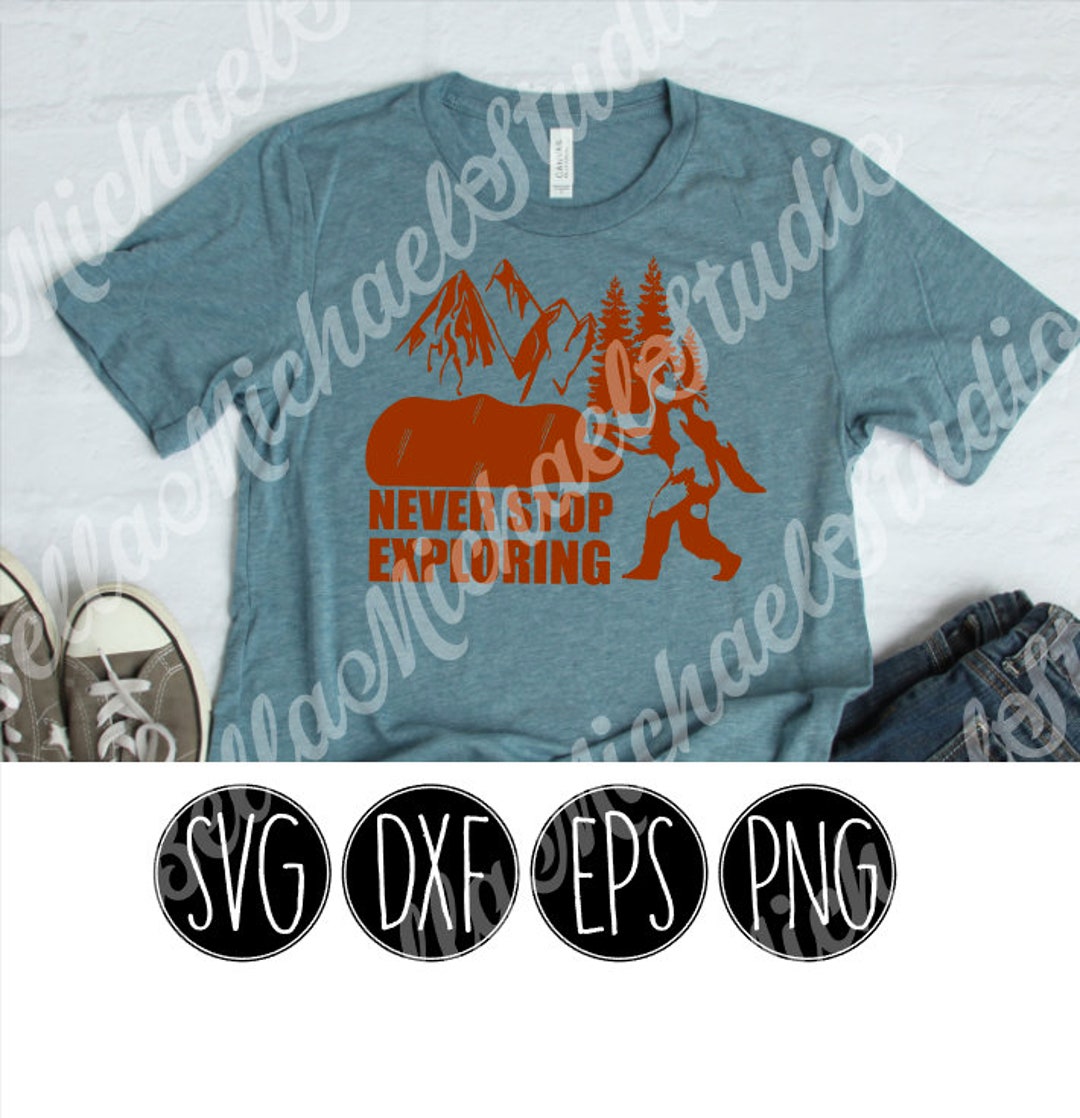 Never Stop Exploring - .svg .png .pdf .eps .dxf - Instant Download ...
