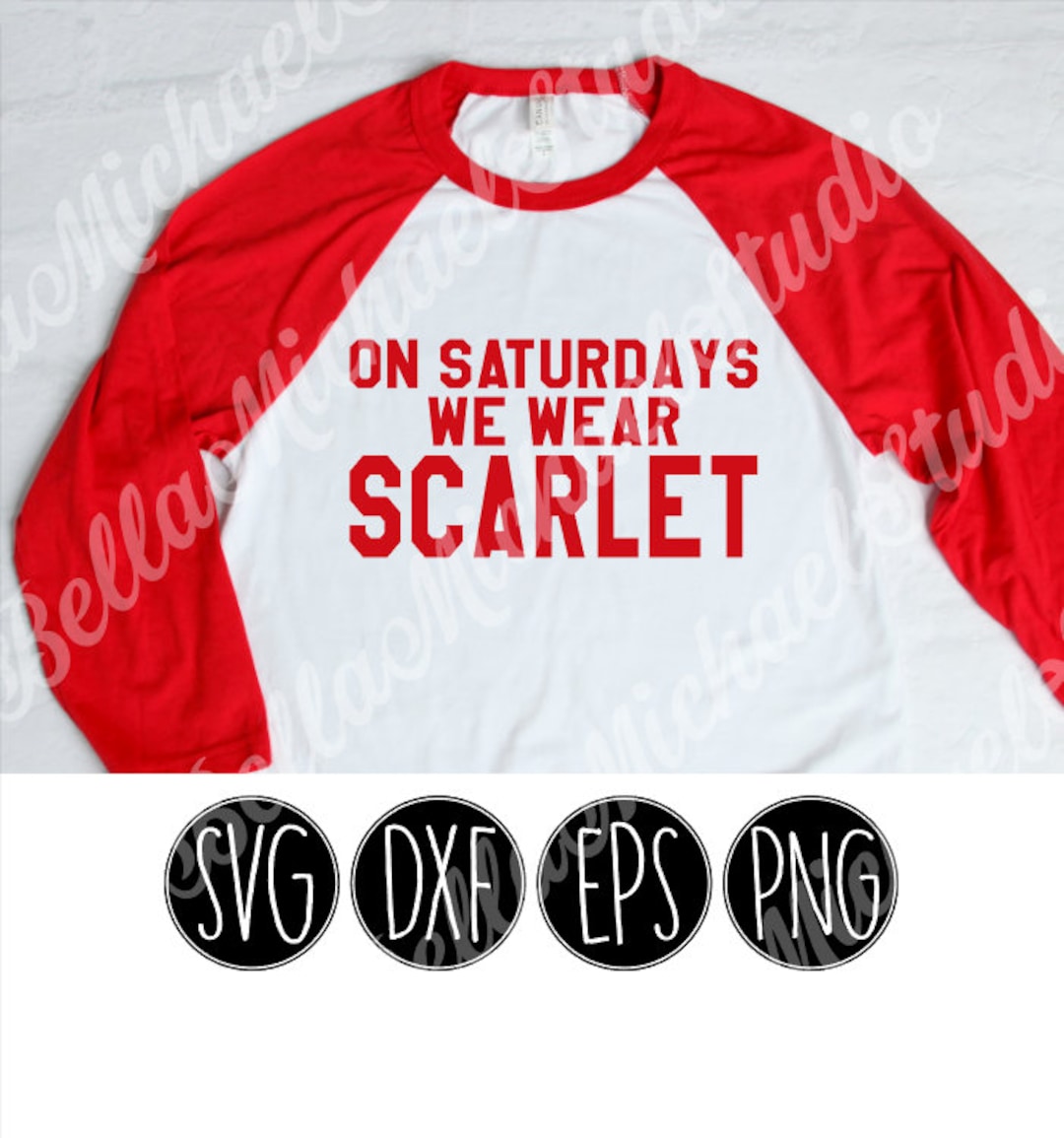 On Saturdays We Wear SCARLET .svg .png .pdf .eps .dxf Instant Download ...