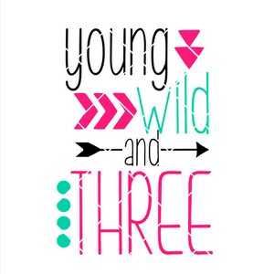 Young Wild and Three - .svg .png .pdf .eps .dxf - Instant Download ...