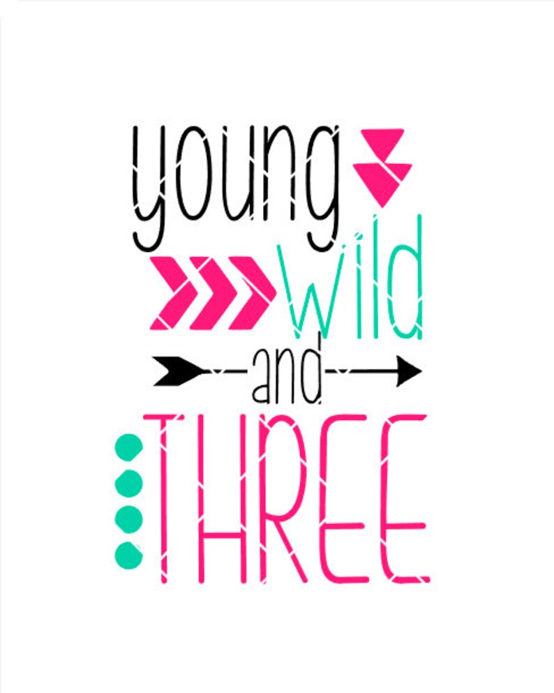 Young Wild and Three - .svg .png .pdf .eps .dxf - Instant Download ...