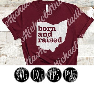 Ohio Born and Raised - .svg .png .pdf .eps .dxf - Instant Download ...