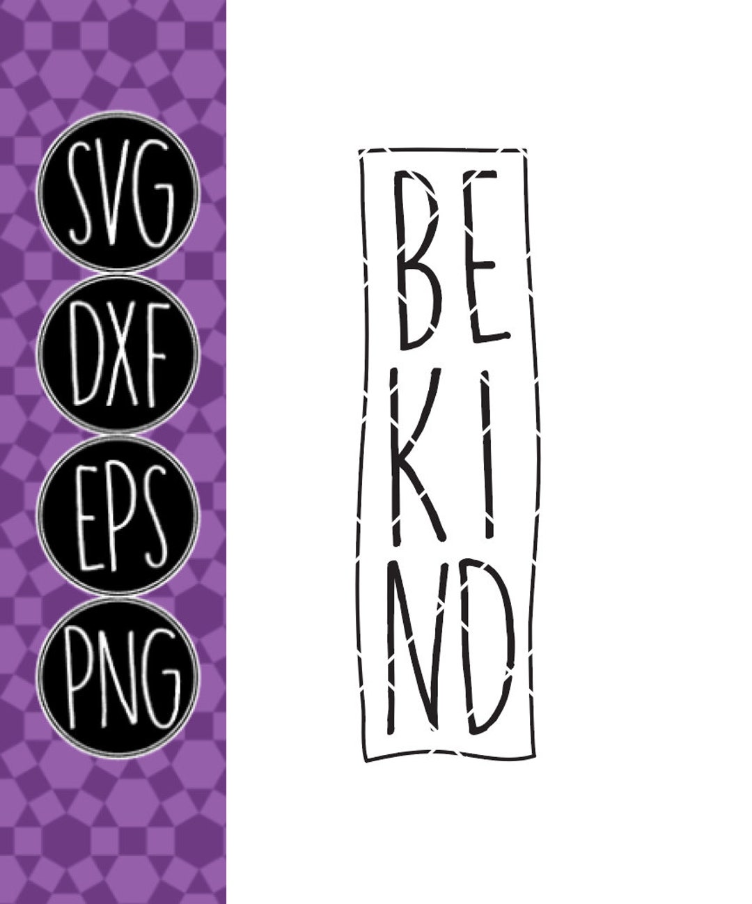 BE KIND Stacked Design - .svg .png .pdf .eps .dxf - Instant Download ...