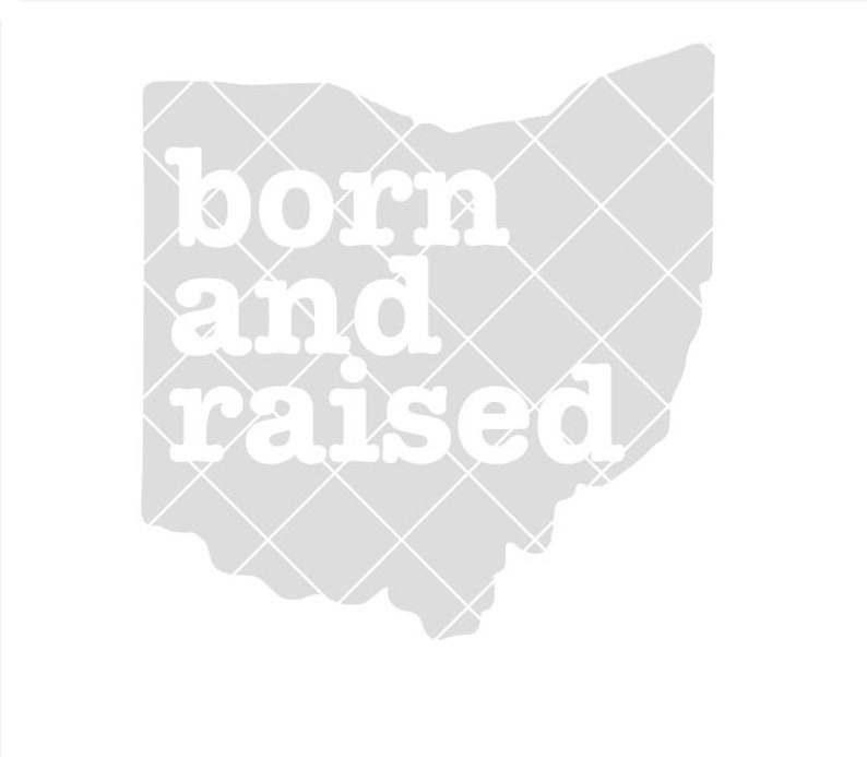 Ohio Born and Raised - .svg .png .pdf .eps .dxf - Instant Download ...