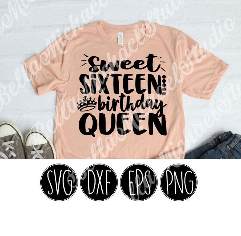 Sweet Sixteen Birthday Queen - .svg .png .pdf .eps .dxf - Instant ...