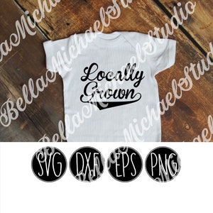 Locally Grown .svg .png .pdf .eps .dxf Instant Download - Etsy