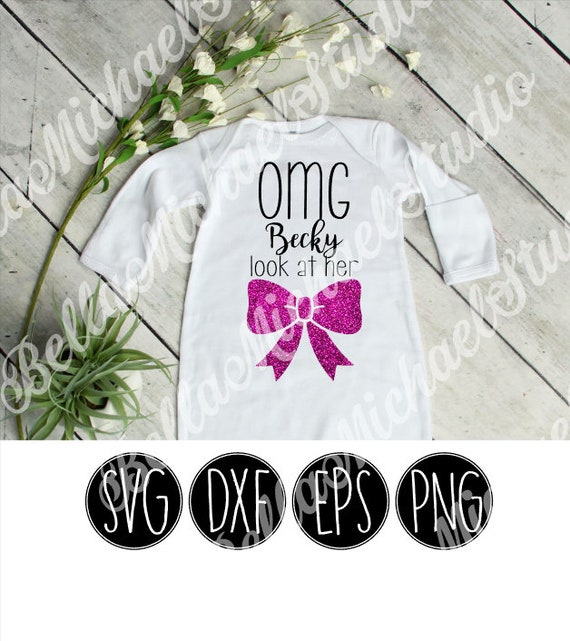 OMG Becky Look at Her BOW .svg .png .pdf .eps .dxf Instant | Etsy