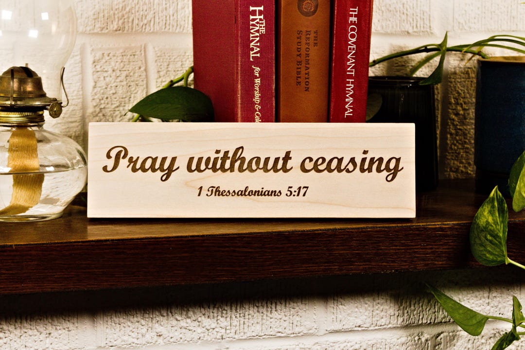 Engraved "pray Without Ceasing" Wood Sign | 1 Thessalonians 5:17 ...