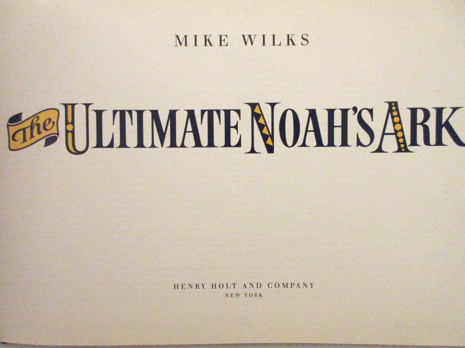 The Ultimate Noah's Ark HC Book by Mike Wilkes/ Collectible First ...