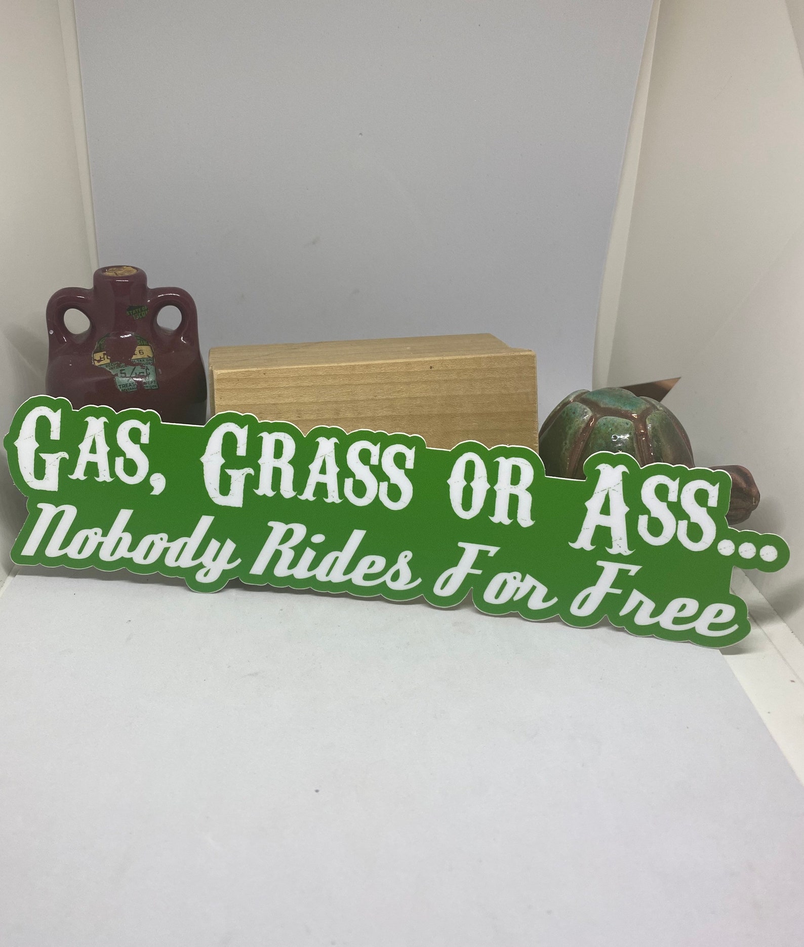 Gas Grass Or Ass Nobody Rides Die Cut Free Bumper Sticker Etsy