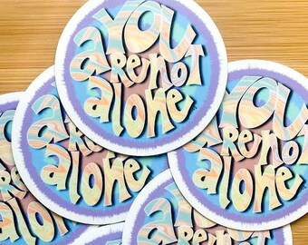 You Are Not Alone Sticker Mental Health Stickers Therapist - Etsy
