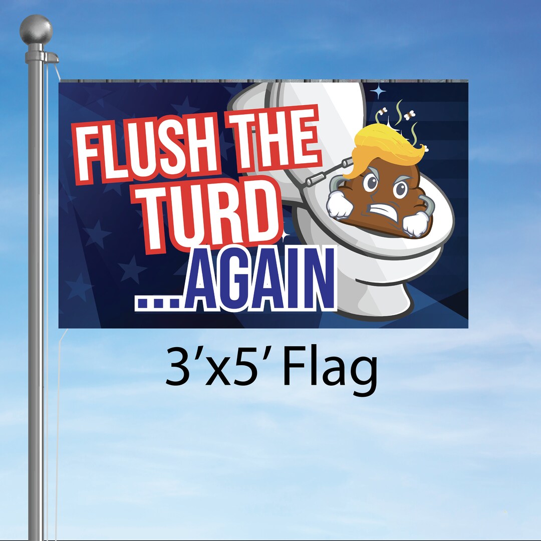 Flush the Turd Again 2024 Anti Donald Trump Kamala Harris Flag Yard ...