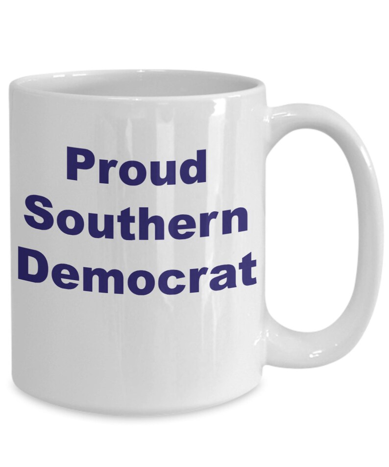 Proud Southern Democrat Coffee Tea Mug Presidential Election - Etsy