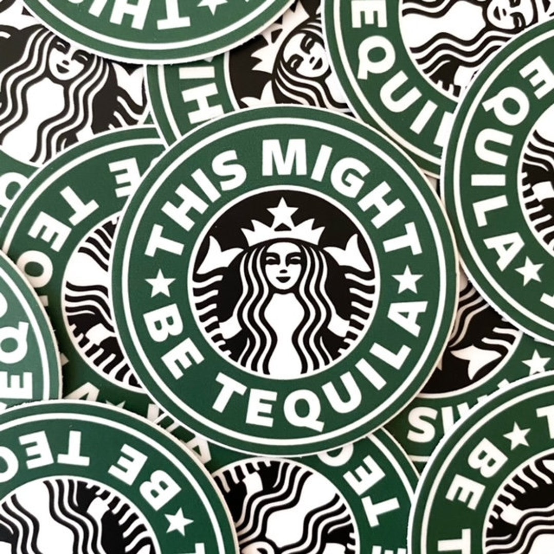 Vinyl Sticker "this Might Be Tequila" Funny Starbucks Sticker 2" X 2 ...
