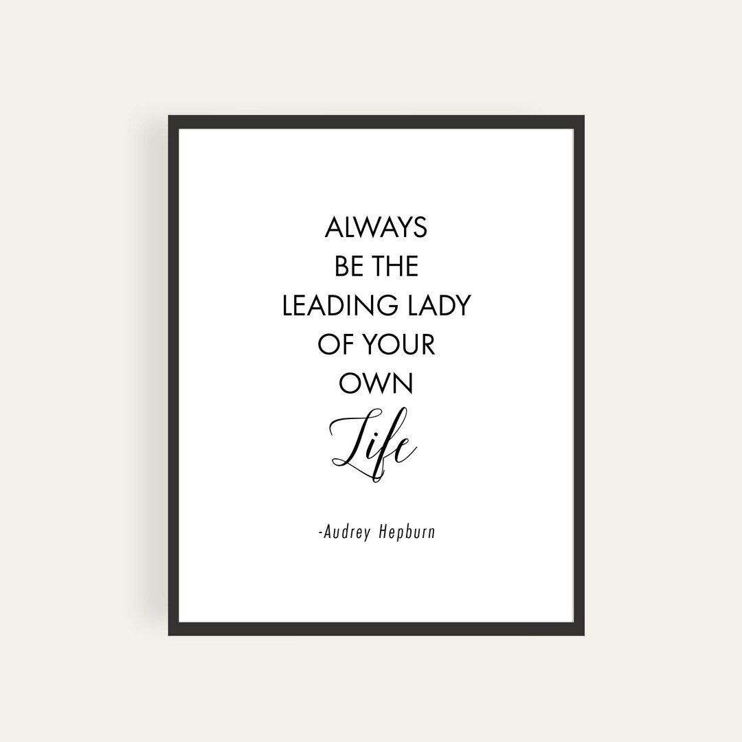 Always Be the Leading Lady of Your Own Life, Audrey Hepburn, Quote ...