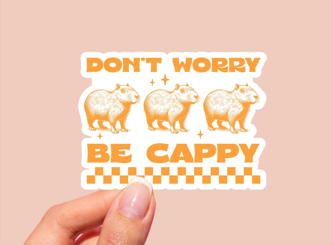 Don’t Worry Be Cappy Sticker, Capybara Sticker, Cute Sticker, Quote ...