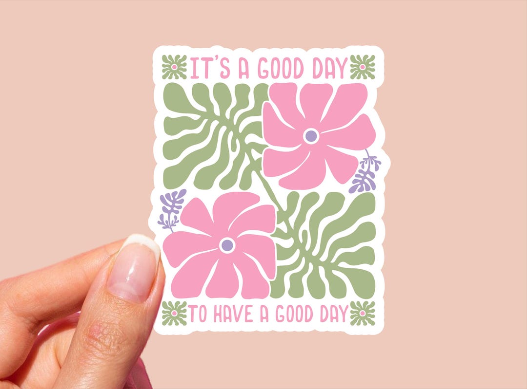 It's A Good Day to Have A Good Day Sticker, Cute Sticker, Motivational ...