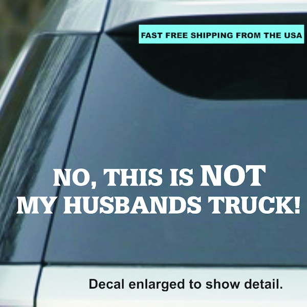 No This is Not My Husbands Truck Window Decal - Etsy