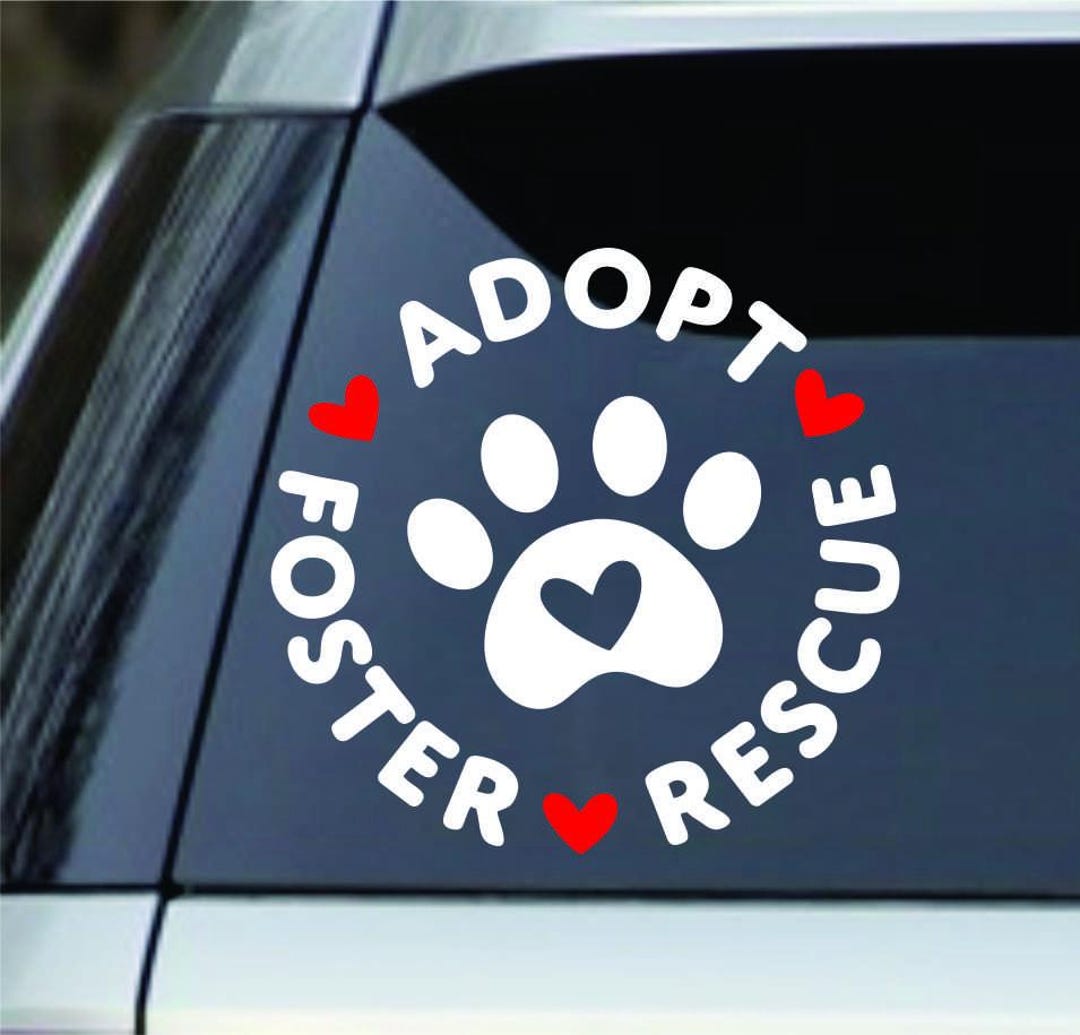 Adopt Rescue Foster Vinyl DIE CUT Decal for Your Car, Truck, Window ...