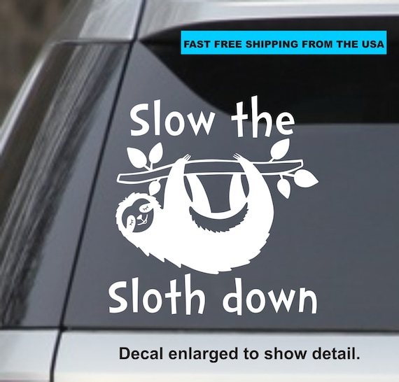 Sloth Slow the Sloth Down White 6 Vinyl Decal Sticker - Etsy