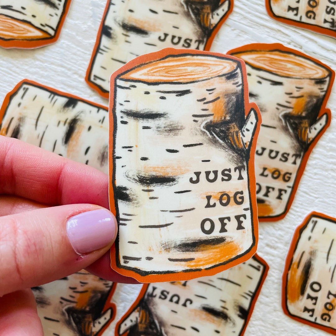 Log off Sticker, Nature Vinyl Sticker, Birch Tree Stump, Quote ...