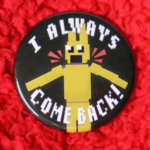 I Always Come Back Pin | FNAF Springtrap Inspired Button - Etsy