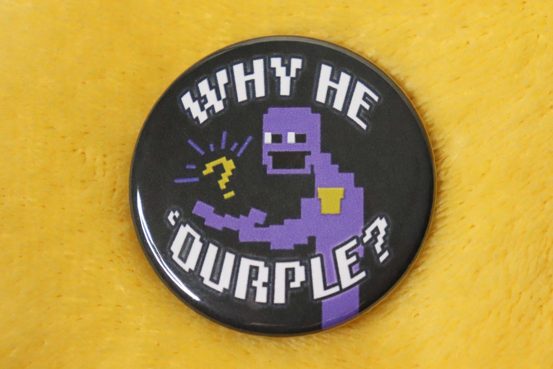 Why He 'ourple Pin | Purple Guy FNAF Inspired Button - Etsy