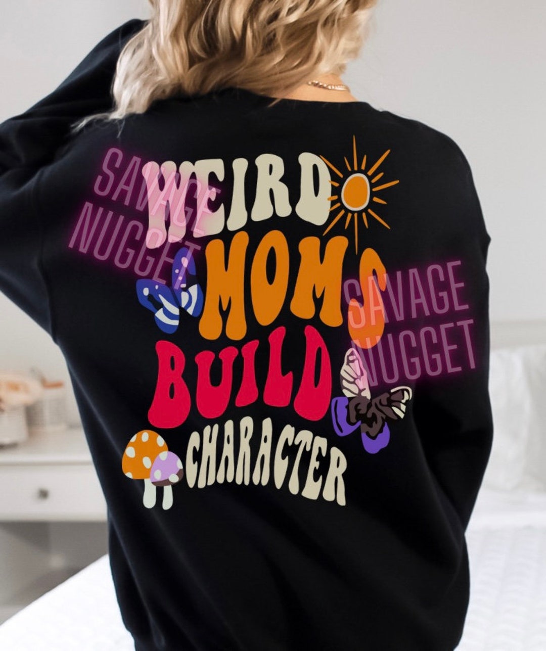 Weird Moms Build Character - Etsy