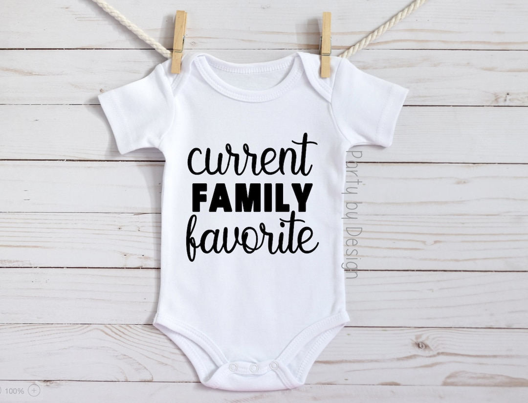 Current Family Favorite Onesie, Cute Onesie, Gender Neutral Onesie ...