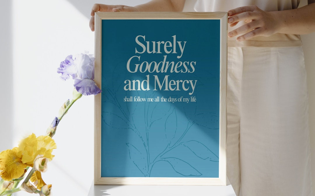 Surely Goodness and Mercy Shall Follow Me All the Days of My Life ...