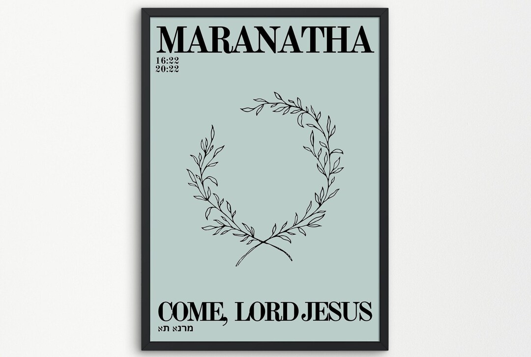 MARANATHA | Even So, Come Lord Jesus | Modern Christian Print ...