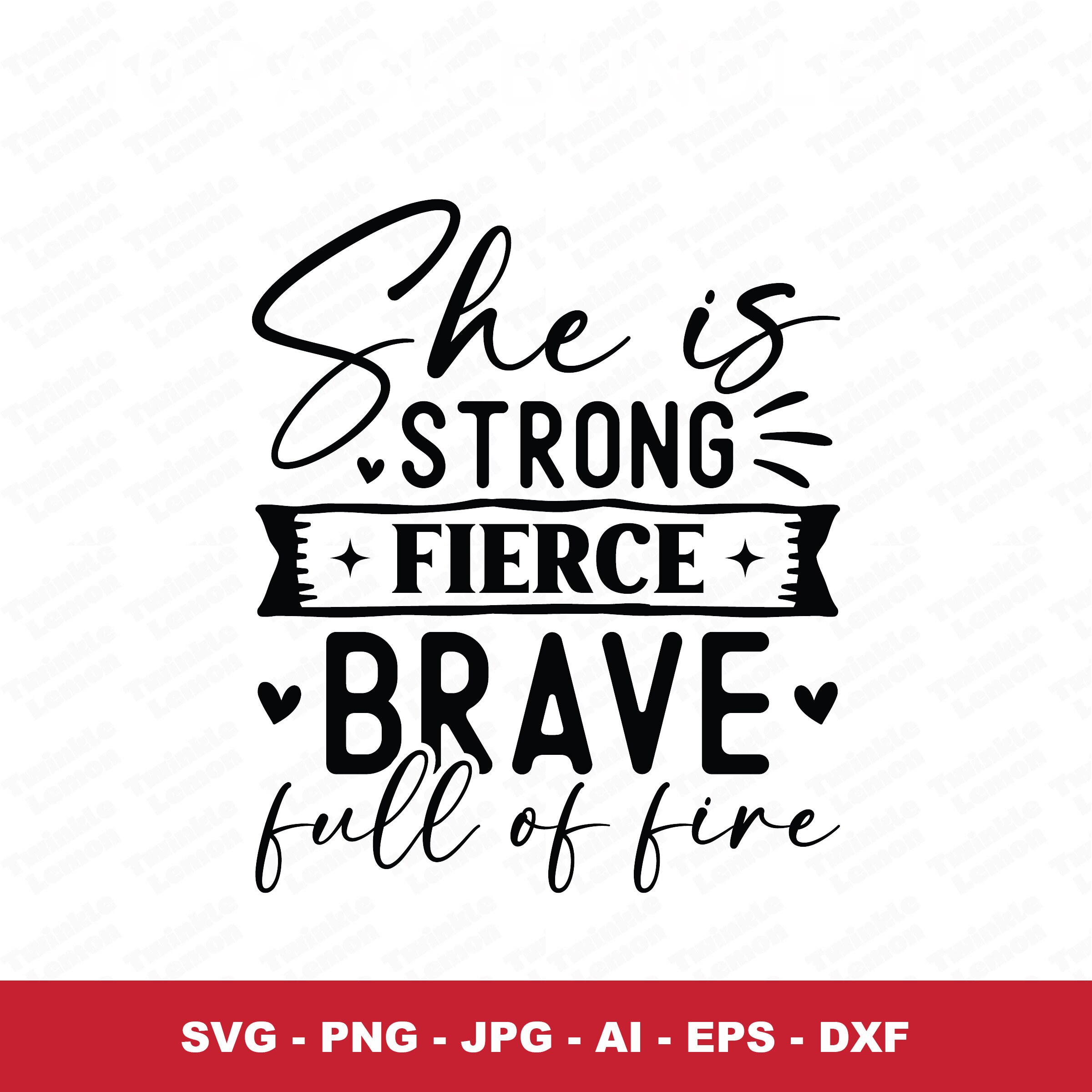She is SVG, Strong SVG, Fierce SVG, Brave Svg, Full of Fire Svg, Women ...