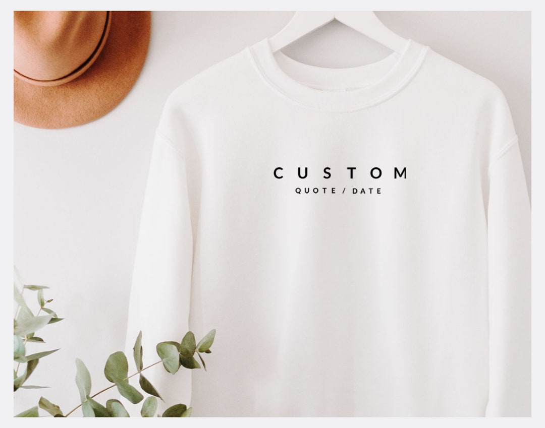 Custom Sweatshirt OR Shirt // Custom Text Sweatshirt / Personalized ...