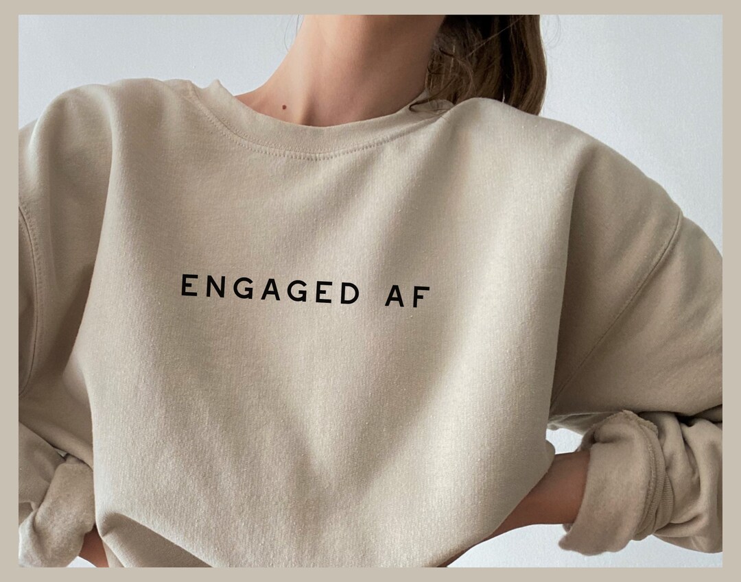 Engaged AF Sweatshirt OR Shirt // Bridal Shower Gift / Engagement Gift ...