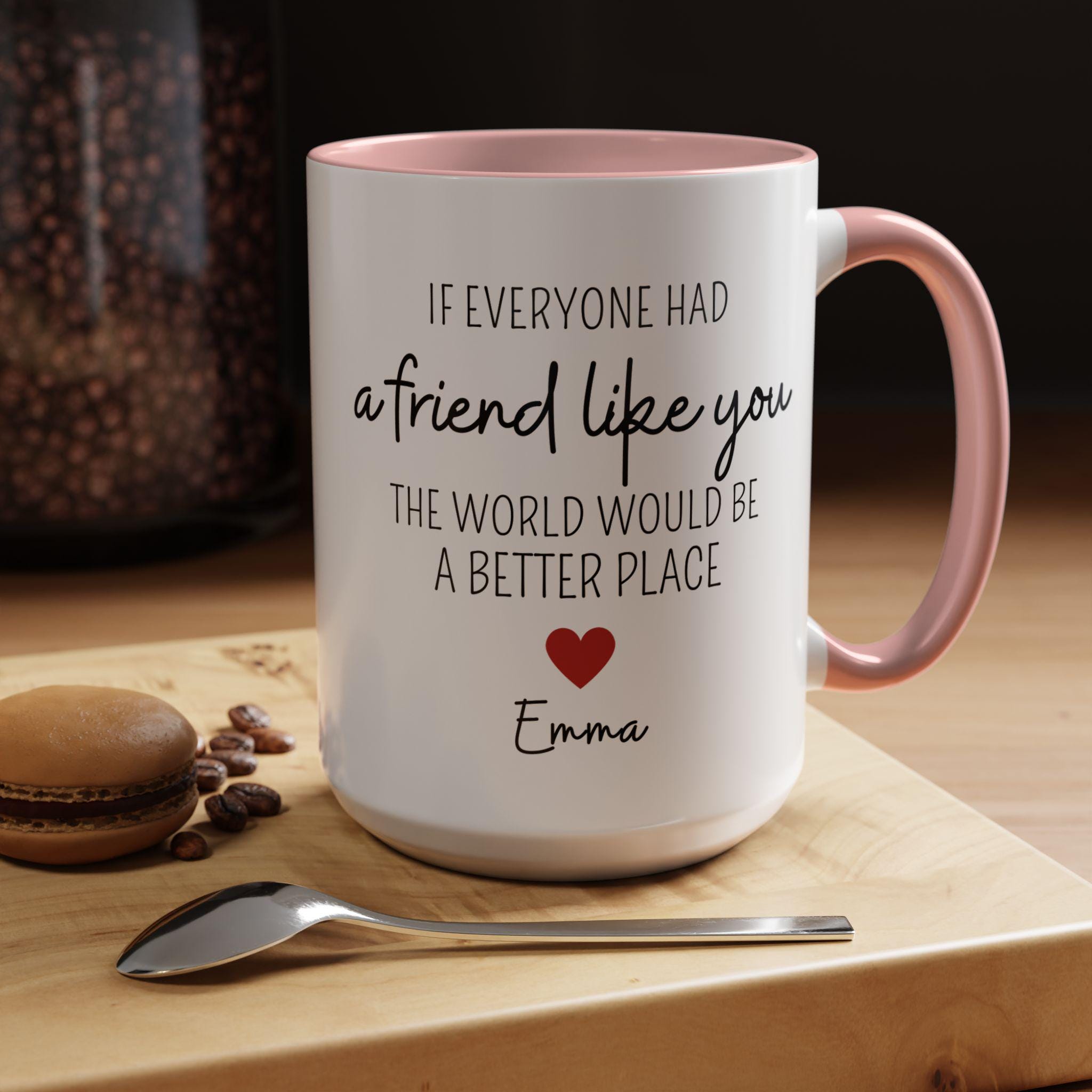 Personalized Friendship Coffee Mug: Positive Quote Gift (11oz, 15oz ...
