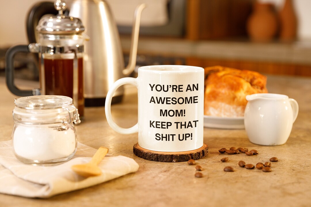 You're an Awesome Mom! Keep That Shit Up! Birthday Gift, Mother's Day ...