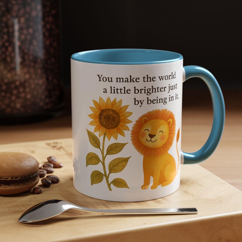 You Make the World a Little Better Just by Being in It Mug, Cute ...