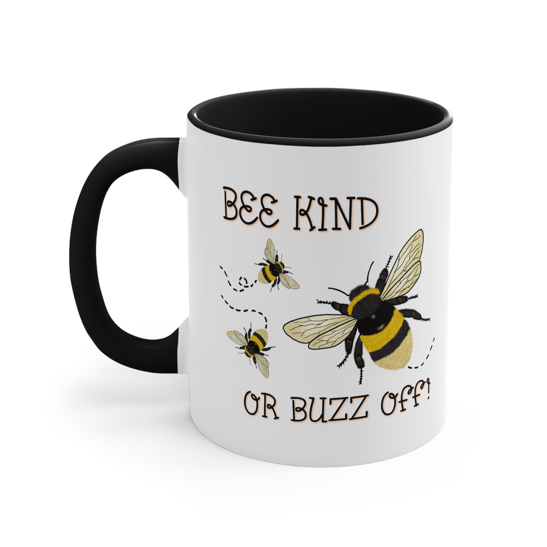 Bee Kind or Buzz off Coffee/hot Chocolate Mug, Printed on Both Sides ...