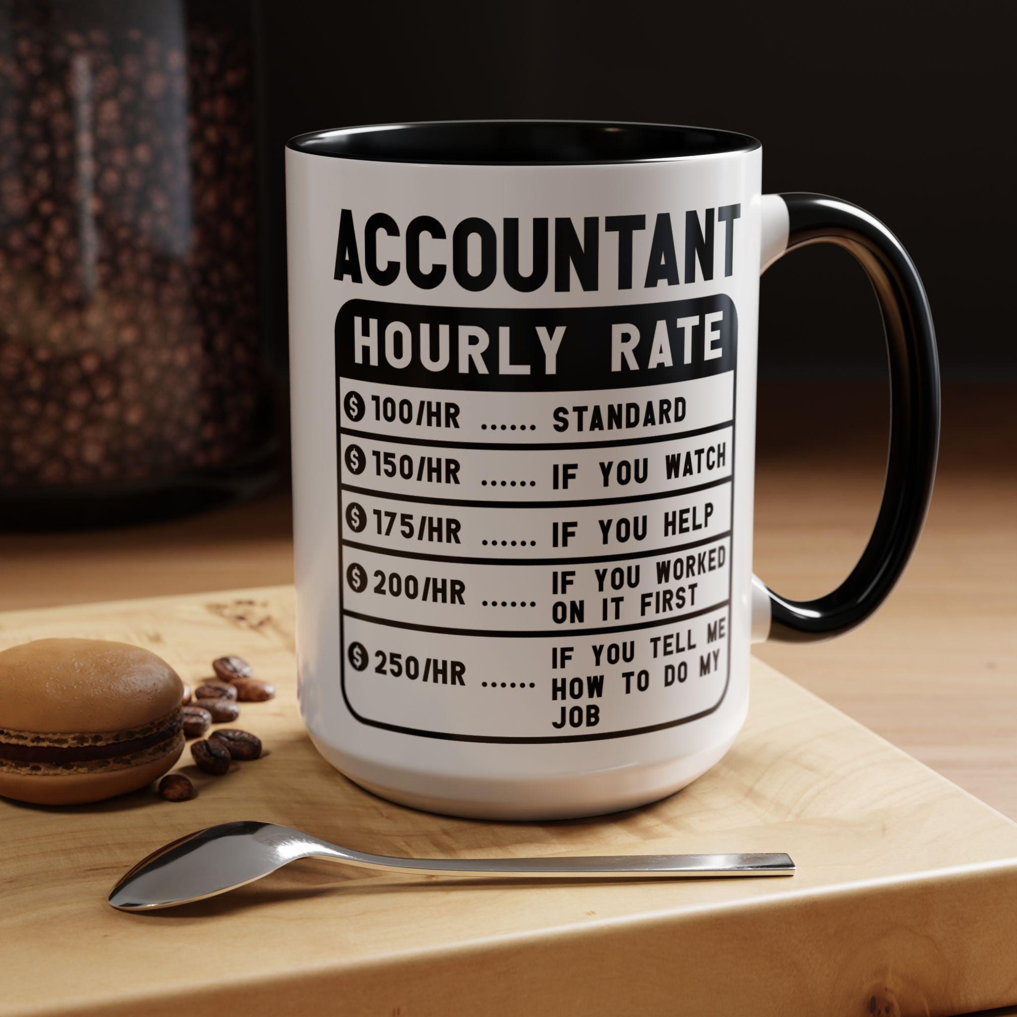 Accountant Hourly Rate Funny Mug, Birthday Gift, Christmas Gift, Fun ...