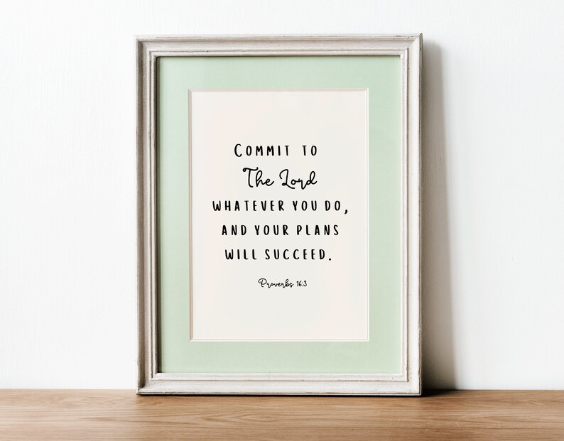 Proverbs 16v3 Commit to the Lord Whatever You Do and Your Plans Will ...