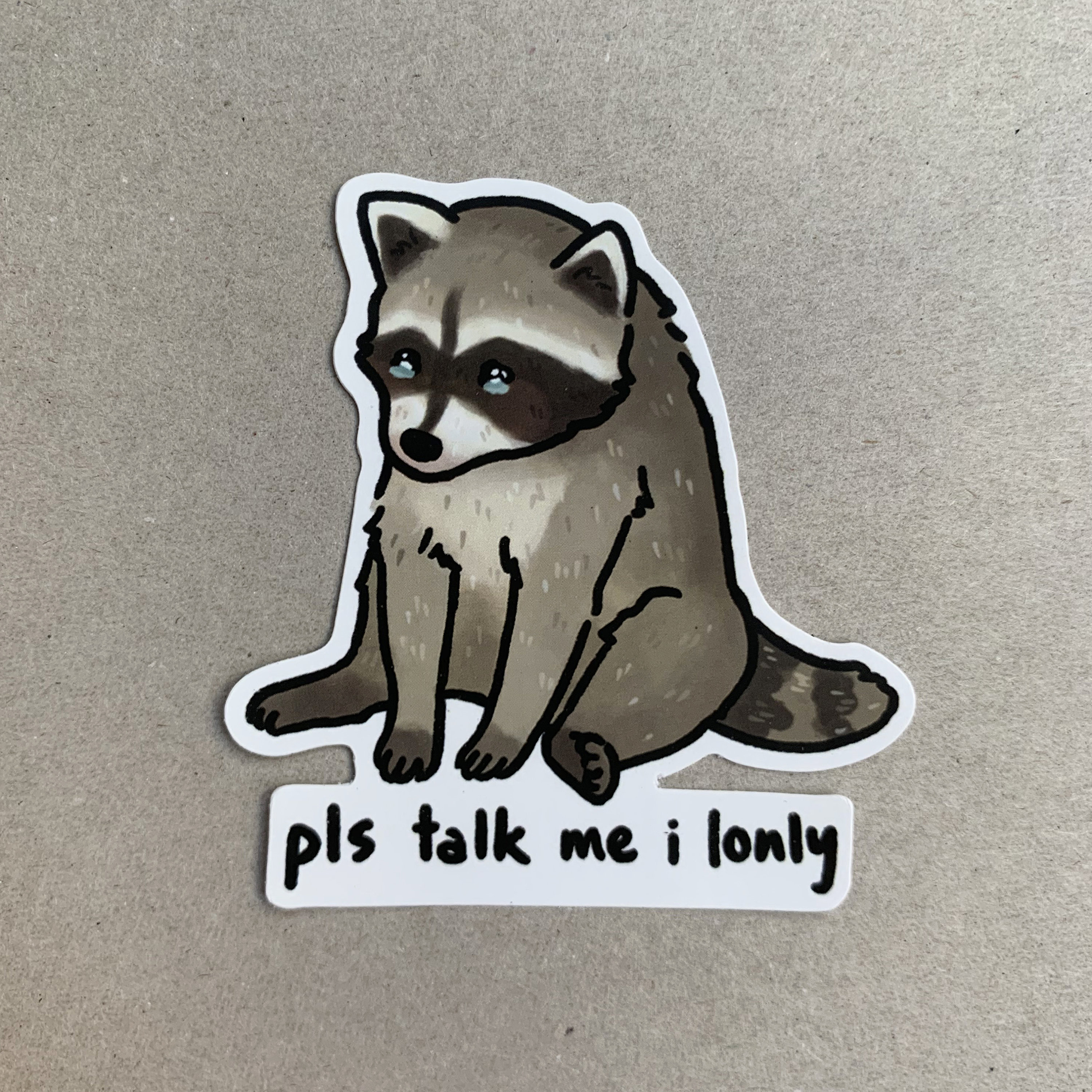 Pls Talk Me I Lonly Raccoon Meme Sticker / Sad Raccoon Sticker | Etsy
